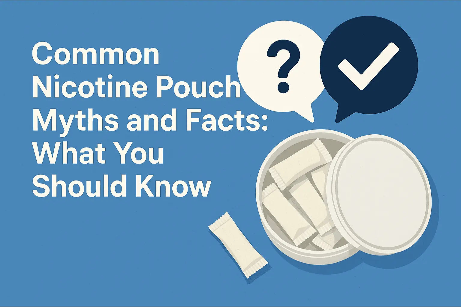 Common Nicotine Pouch Myths and Facts: What You Should Know – Snus Core